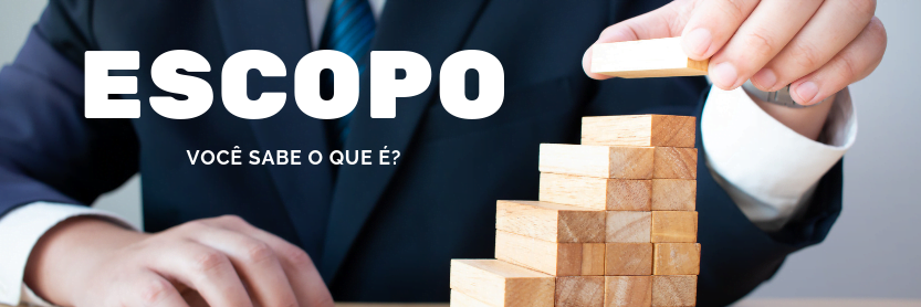 Escopo: Significado, Como Definir e Aplicar Corretamente