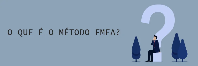 FMEA como fazer o seu em 10 passos | Escola EDTI