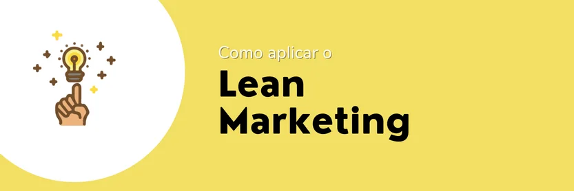 Lean Marketing: características e como funciona