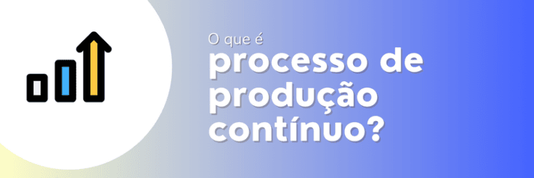Processo de produção contínuo: o que é e como adotar