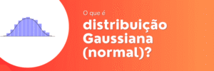 Distribuição Gaussiana: o que é e como calcular?